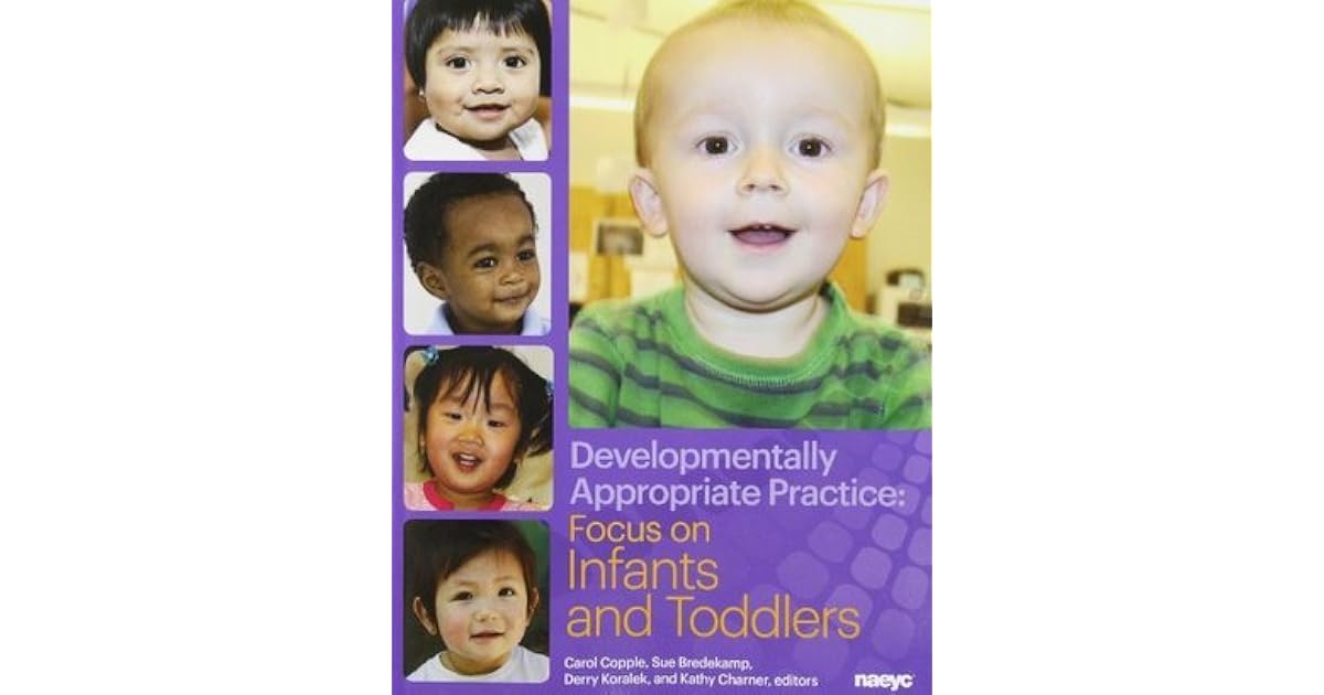 Developmentally Appropriate Practice: Focus on Infants and Toddlers by ...