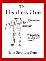 The Headless One by Jake Stratton-Kent