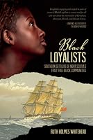 Black Loyalists by Ruth Holmes Whitehead