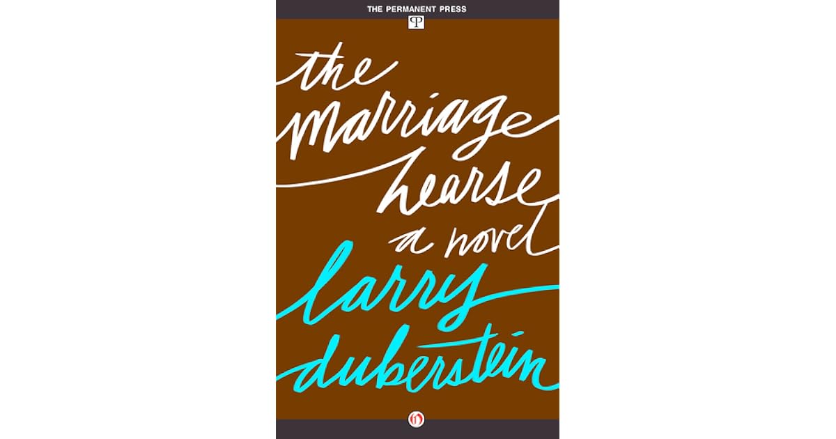 The Marriage Hearse: A Novel by Larry Duberstein