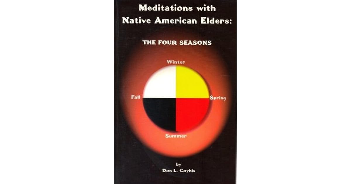 Meditations with Native American Elders: The Four Seasons by Don L. Coyhis