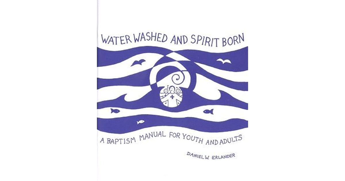 Water Washed and Spirit Born by Daniel Erlander