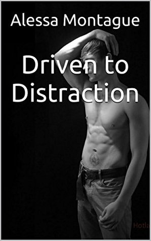 Driven to Distraction by Alessa Montague