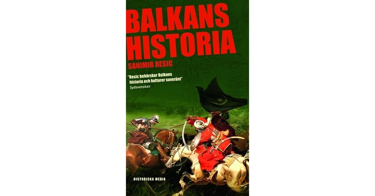 Balkans Historia - Jugoslaviens uppgång och fall by Sanimir Resic