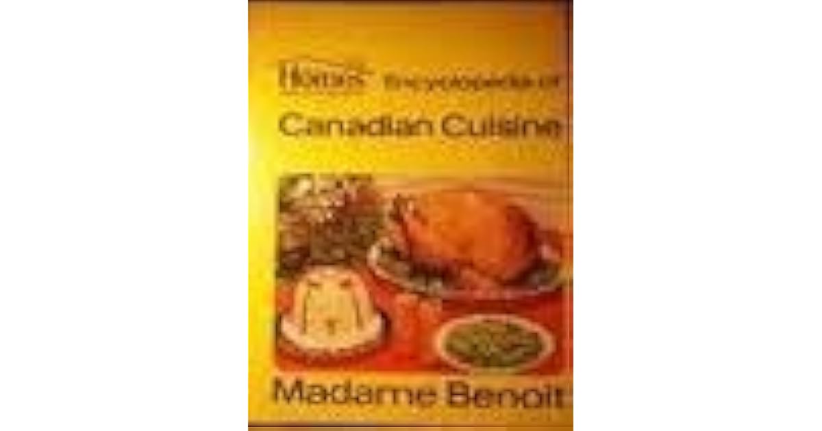 Canadian Homes Magazine Encyclopedia of Canadian Cuisine by Jehane Benoît
