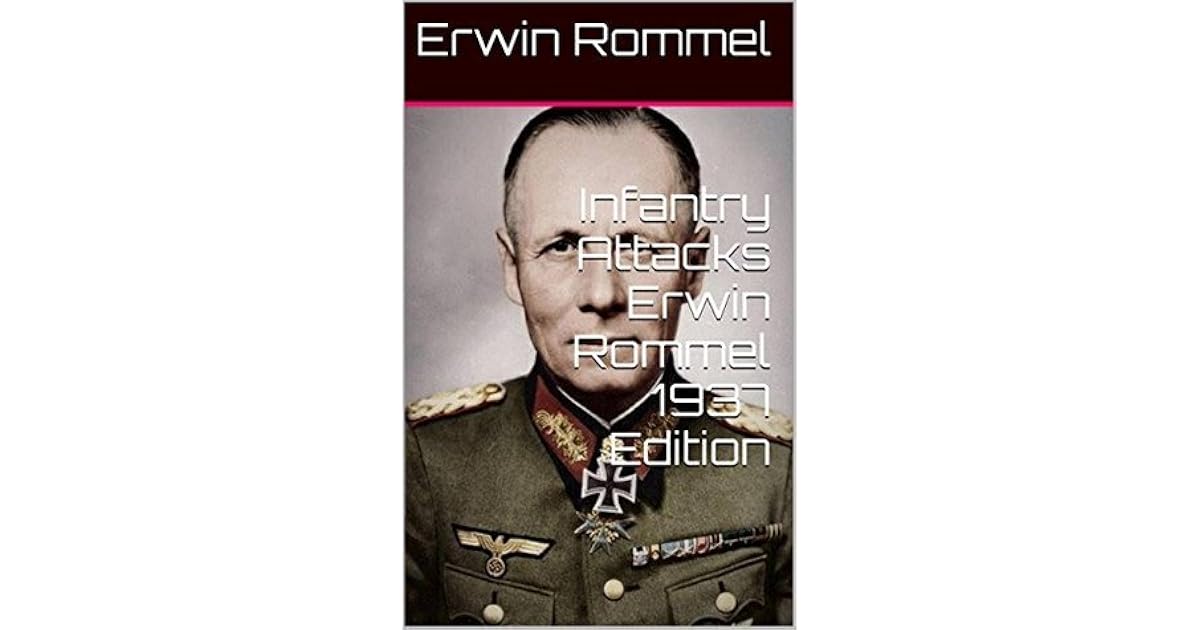 Infantry Attacks Erwin Rommel 1937 Edition by Erwin Rommel