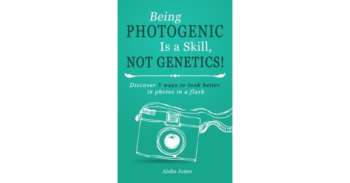 Being Photogenic is a Skill Not Genetics: Discover 5 ways to look ...