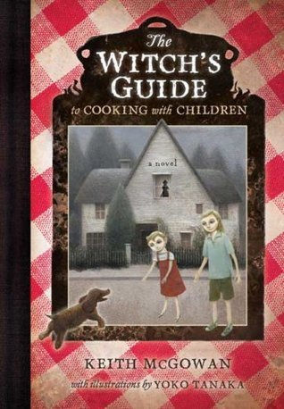The Witch's Guide to Cooking with Children by Keith McGowan