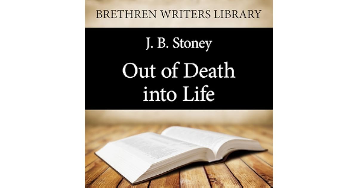 Out of Death into Life by J.B. Stoney