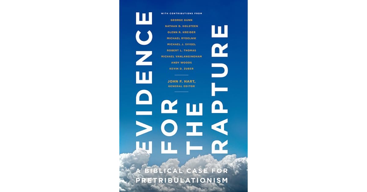 Evidence for the Rapture: A Biblical Case for Pretribulationism by John ...