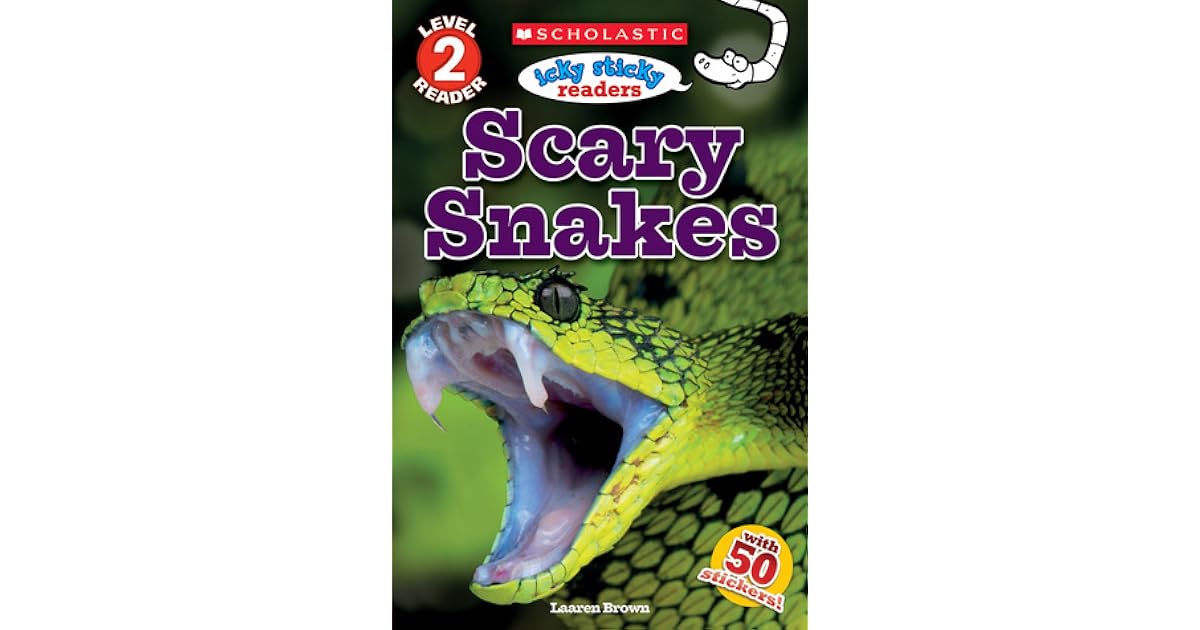 Icky Sticky Reader Level 2: Scary Snakes by Laaren Brown