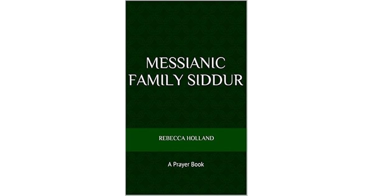 Messianic Family Siddur: A Prayer Book by Rebecca Holland