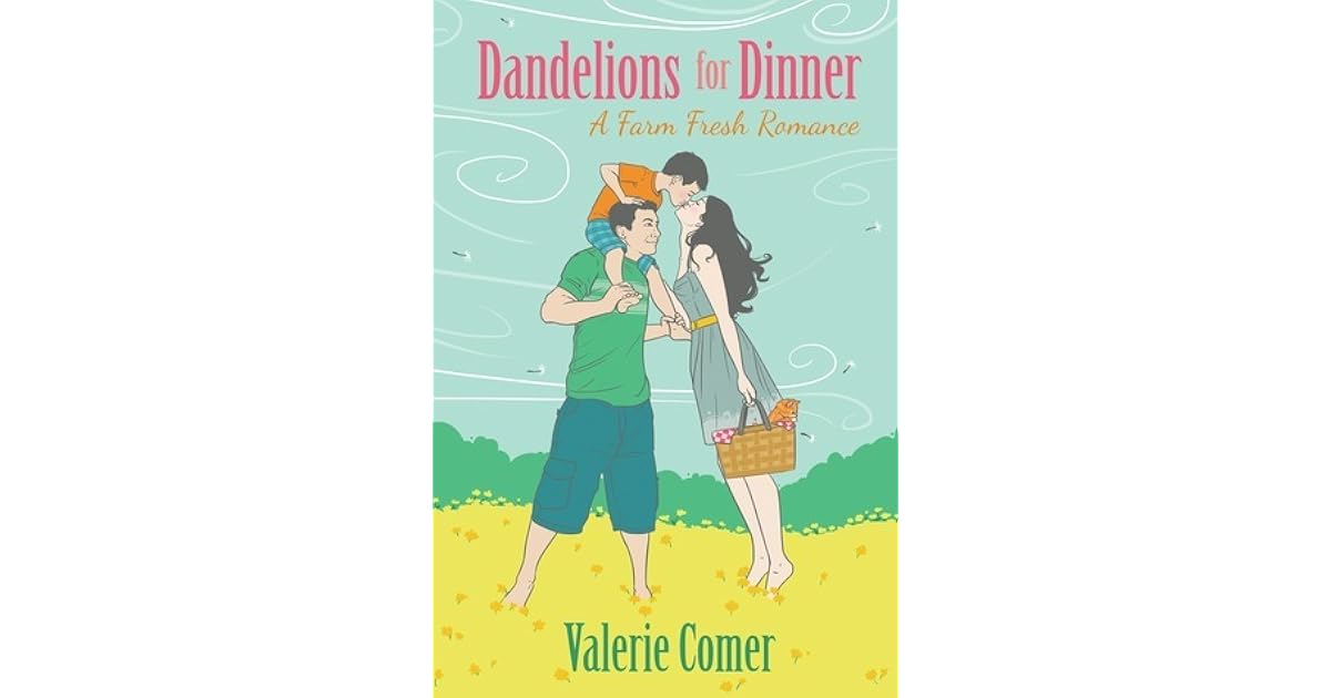 Dandelions for Dinner (A Farm Fresh Romance #4) by Valerie Comer