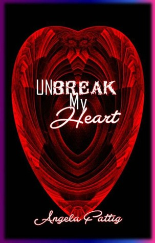 UnBreak My Heart by Angela Fattig