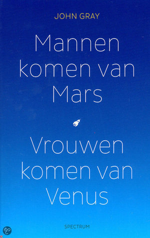 Mannen komen van Mars, Vrouwen van Venus: mannen zijn anders, vrouwen ook by John Gray