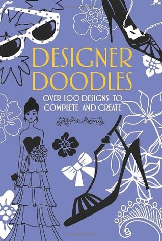 Designer Doodles: Over 100 Designs to Complete and Create by Nellie Ryan