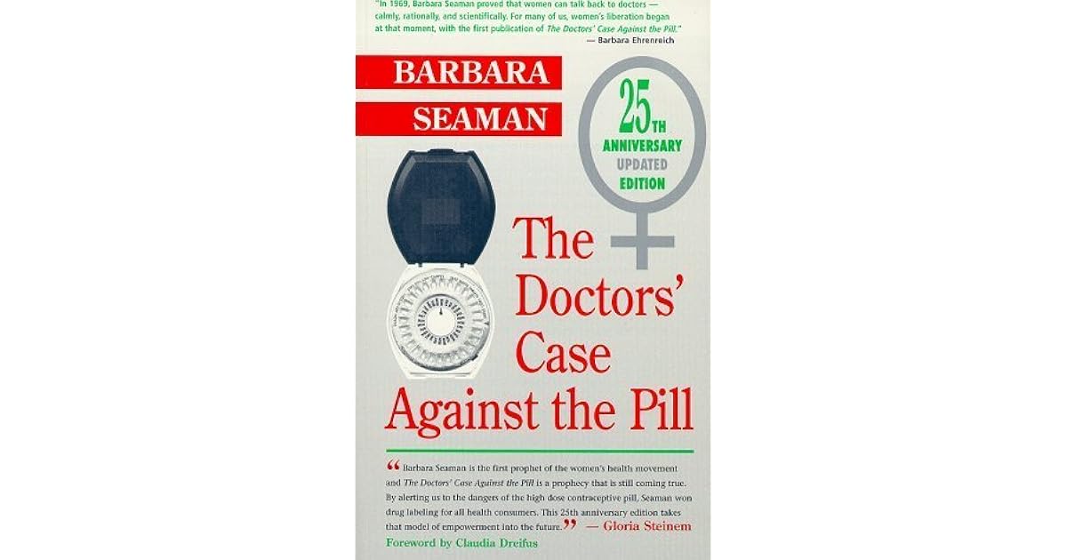 The Doctors' Case Against the Pill by Barbara Seaman