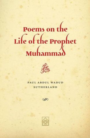 Poems on the Life of the Prophet Muhammad: Composed During Ramadan and ...