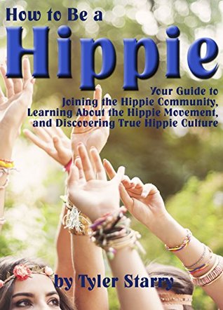 How to Be a Hippie: Your Guide to Joining the Hippie Community ...
