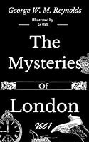 The Mysteries of London, Vol. I by George W.M. Reynolds