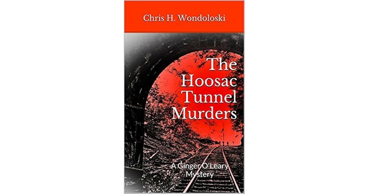 The Hoosac Tunnel Murders: A Ginger O'Leary Mystery by Chris H. Wondoloski