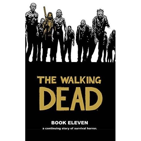 The Walking Dead, Book Eleven (The Walking Dead #121-132) by Robert ...