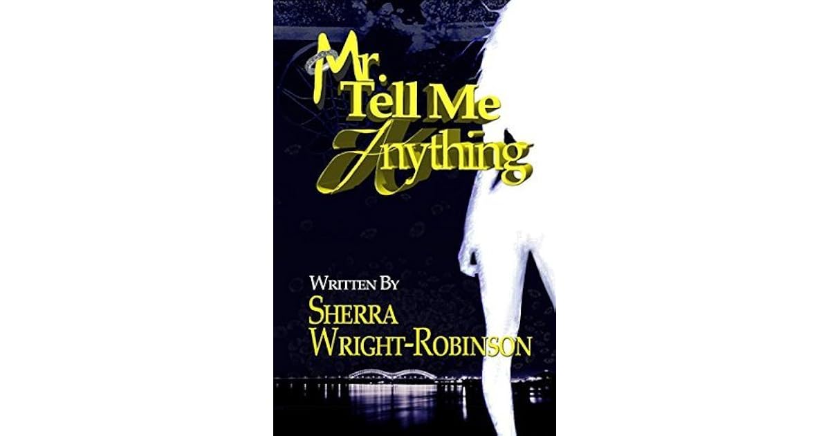 Mr Tell Me Anything by Sherra Wright Robinson