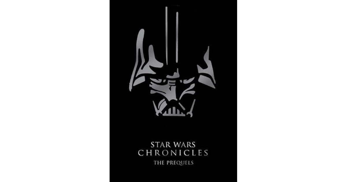 Star Wars Chronicles: The Prequels by Stephen J. Sansweet