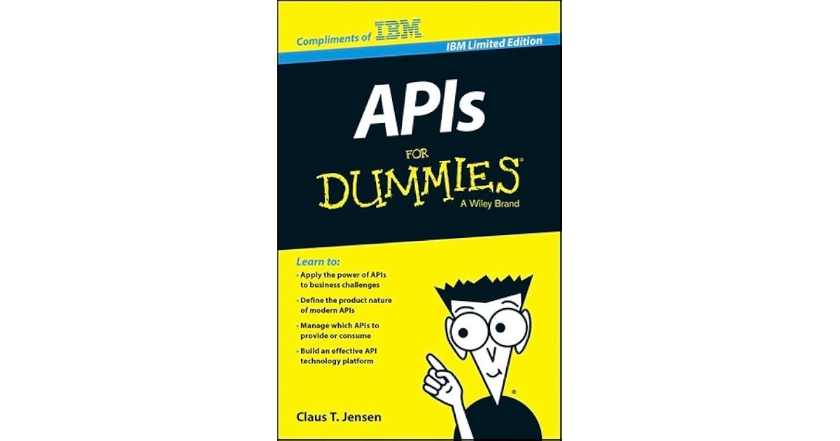 APIs For Dummies®, IBM Limited Edition by Claus T. Jensen