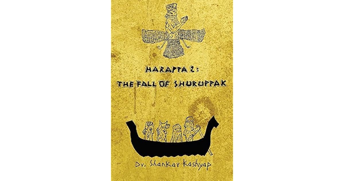 Harappa 2: The Fall of Shuruppak by Shankar Kashyap