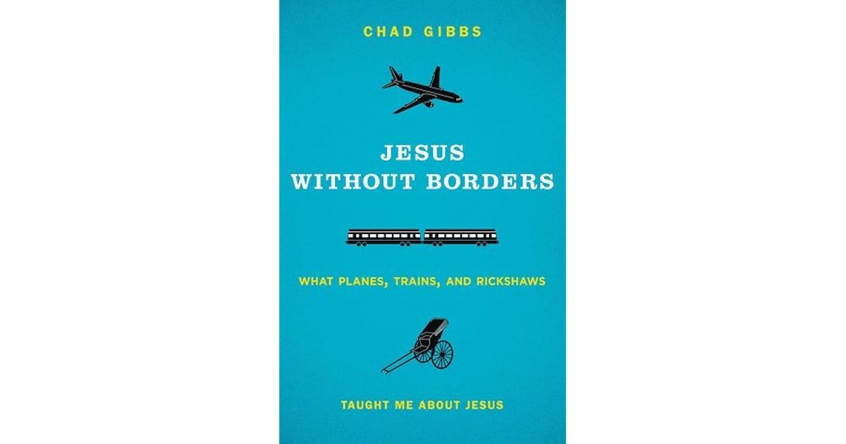 Jesus without Borders: What Planes, Trains, and Rickshaws Taught Me ...