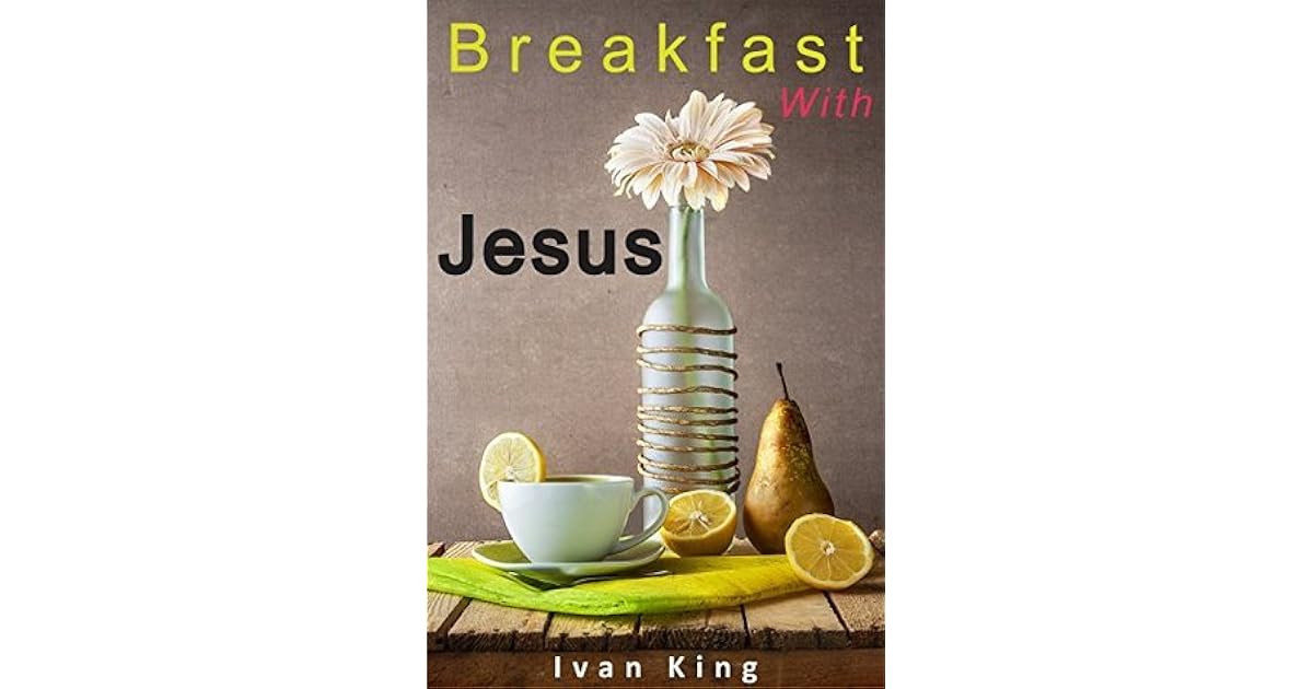 Breakfast with Jesus by Ivan King