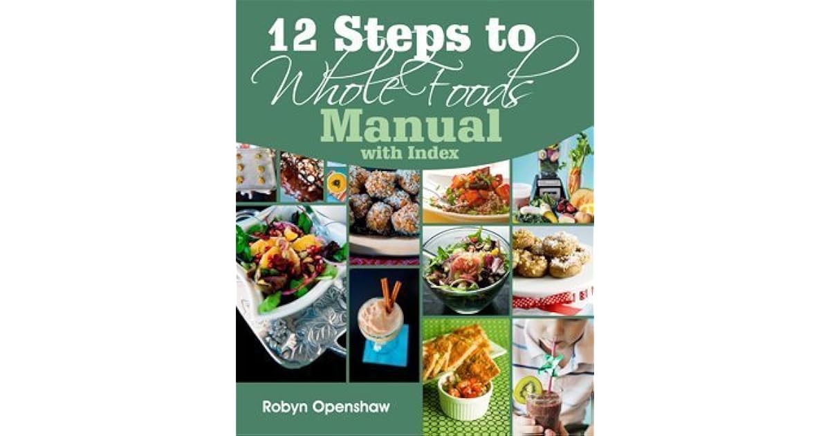 12 Steps to Whole Foods Manual by Robyn Openshaw