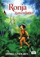 Ronia, the Robber's Daughter by Astrid Lindgren