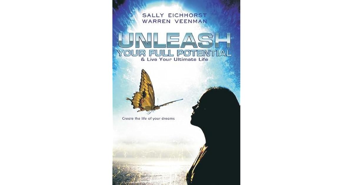 Unleash Your Full Potential by Sally Eichhorst