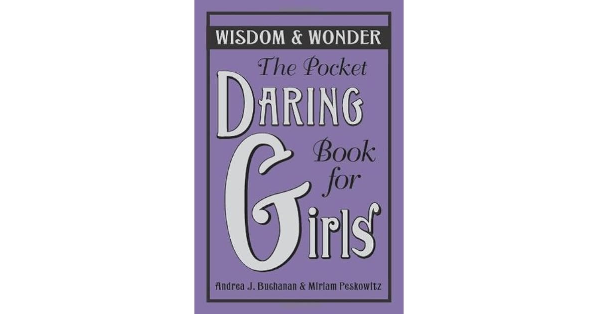 The Pocket Daring Book for Girls: Wisdom & Wonder by Andrea J. Buchanan