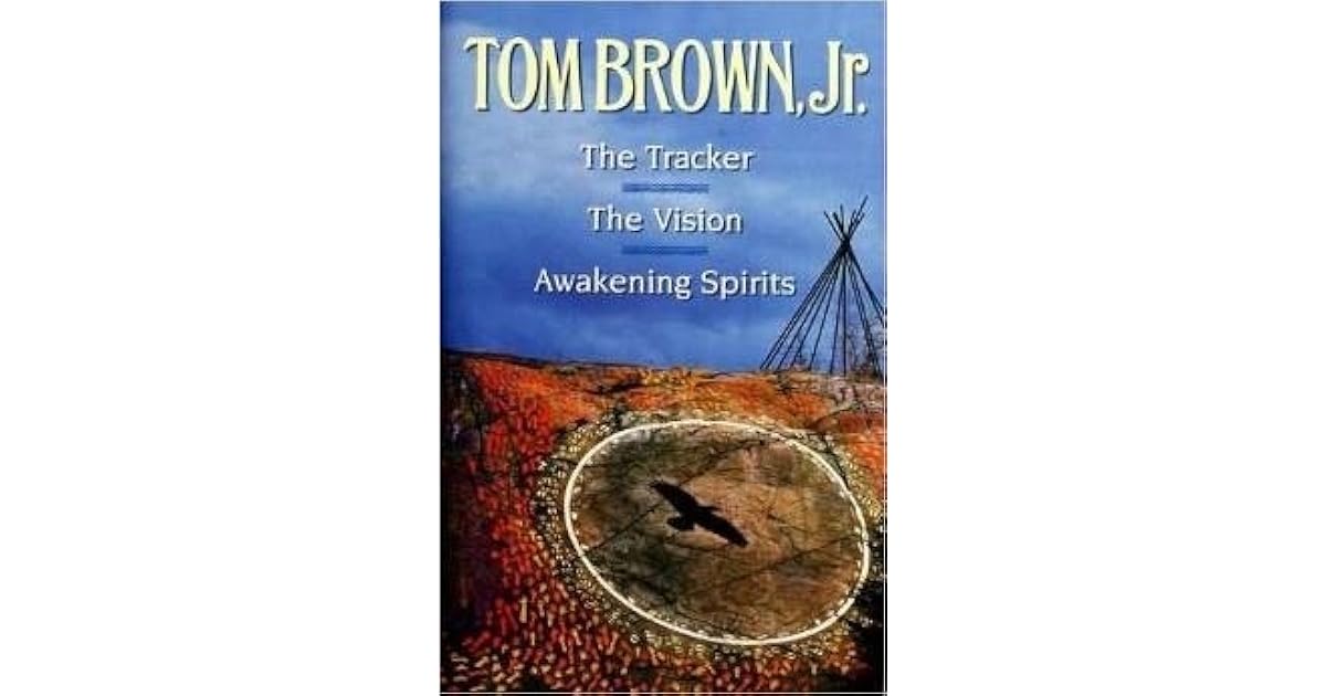 The Tracker / The Vision / Awakening Spirits by Tom Brown Jr.