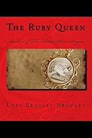 The Ruby Queen by Lori Beasley Bradley