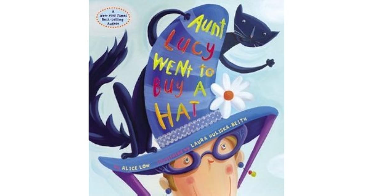Aunt Lucy Went to Buy a Hat by Alice Low