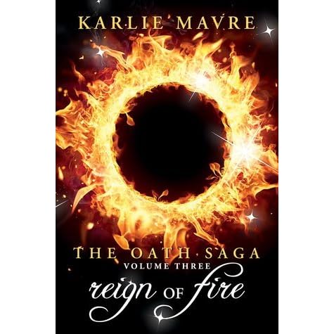 Reign of Fire (The Oath Saga, #3) by Karin Reeve — Reviews, Discussion ...
