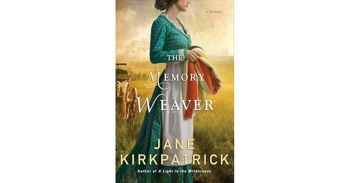 The Memory Weaver by Jane Kirkpatrick