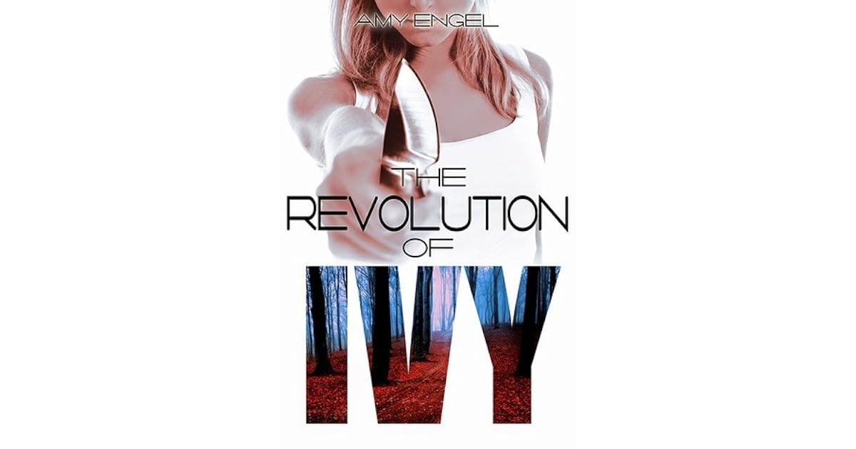 The Revolution of Ivy (The Book of Ivy, #2) by Amy Engel