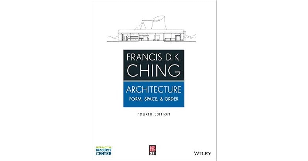 Architecture: Form, Space, and Order by Francis D.K. Ching