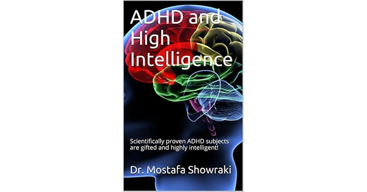 ADHD and High Intelligence: Scientifically proven ADHD subjects are ...