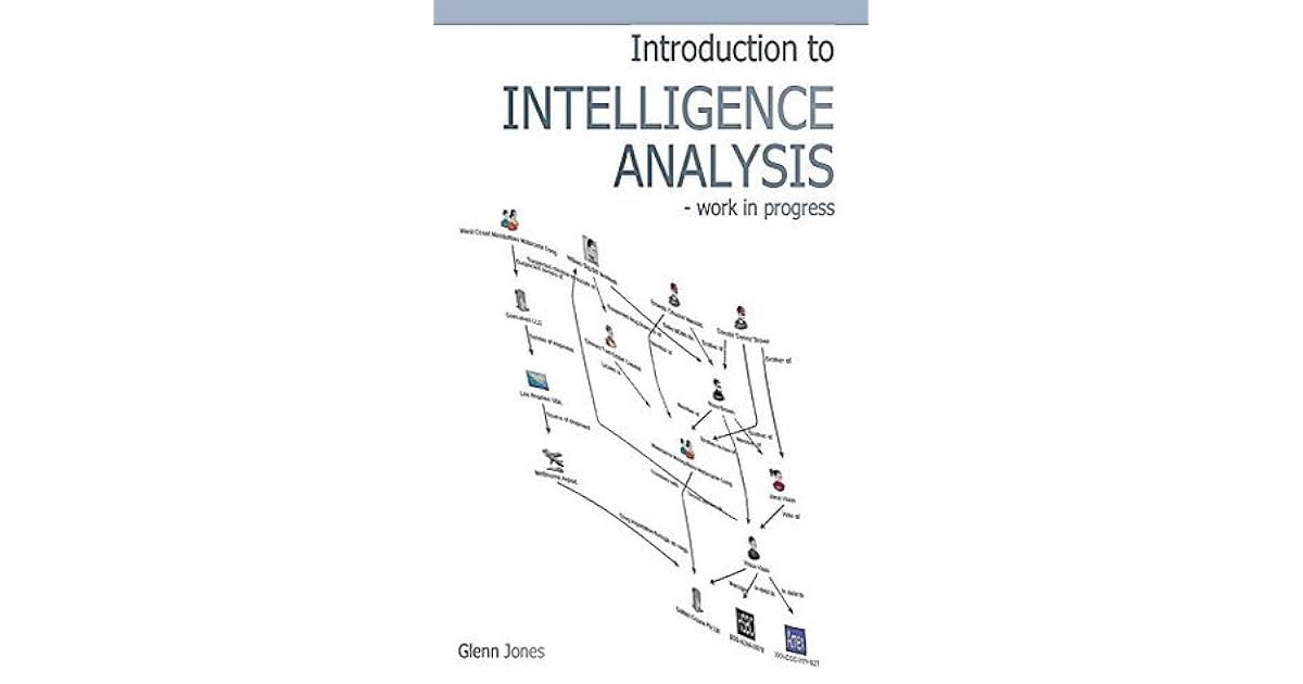 Introduction to Intelligence Analysis - work in progress by Glenn Jones