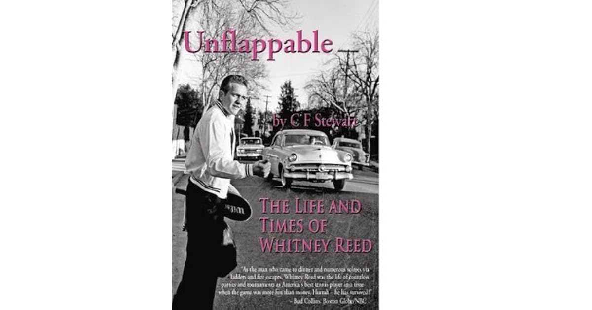 Unflappable The life and Times of Whitney Reed by c.f. stewart
