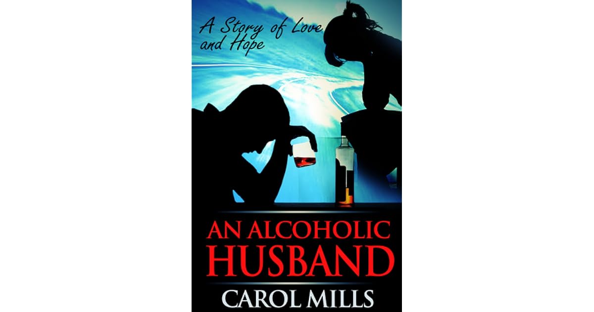 An Alcoholic Husband - a Story of Love and Hope. The extraordinary true ...