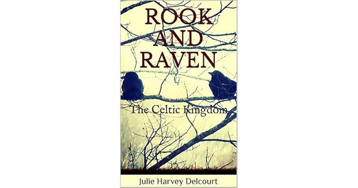 Rook and Raven (The Celtic Kingdom, #1) by Julie Harvey Delcourt