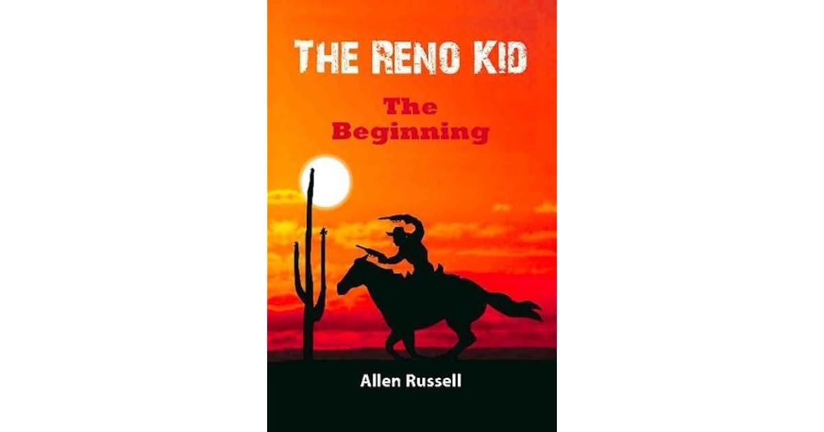 THE RENO KID - "The Beginning" by Allen Russell
