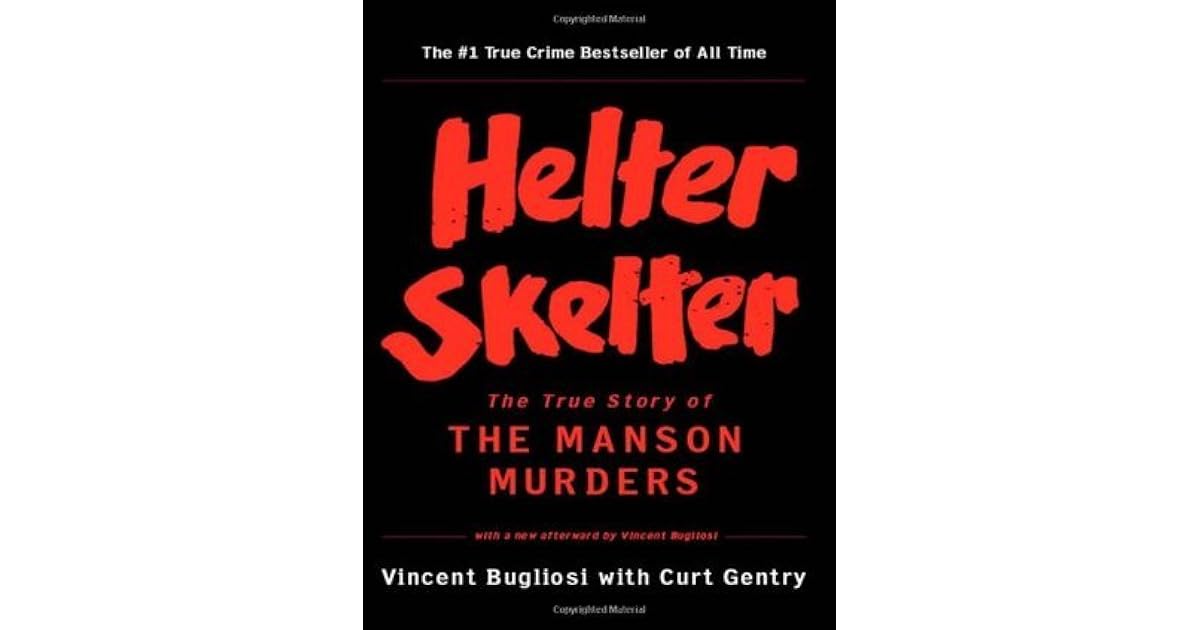 Helter Skelter: The True Story of the Manson Murders by Vincent Bugliosi